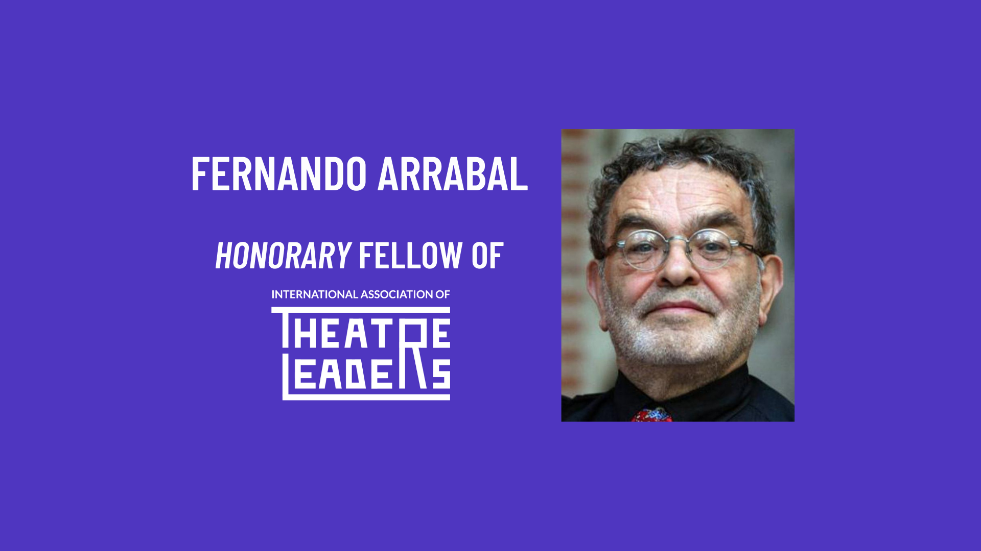 The first IATL Honorary Fellowship: Fernando Arrabal, Iconic Theatre ...